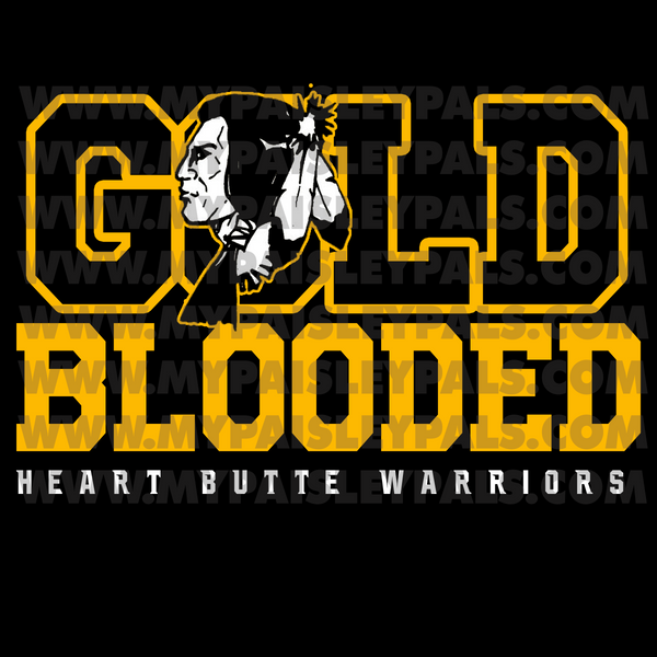 Heart Butte Warriors Gold Blooded – Paisley Pals T-Shirt Shop